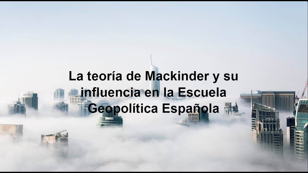 Teoria de Mackinder - Escuela Geopolita Española - YouTube