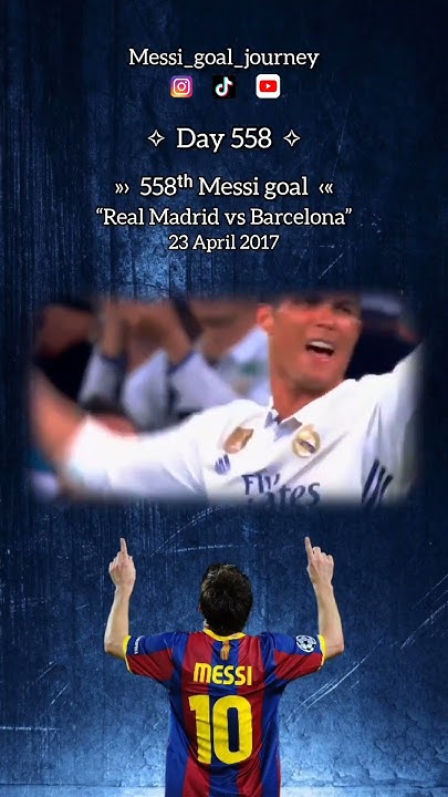 Day 558, 558ᵗʰ Messi goal at Real Madrid vs Barcelona on April 23, 2017. - YouTube