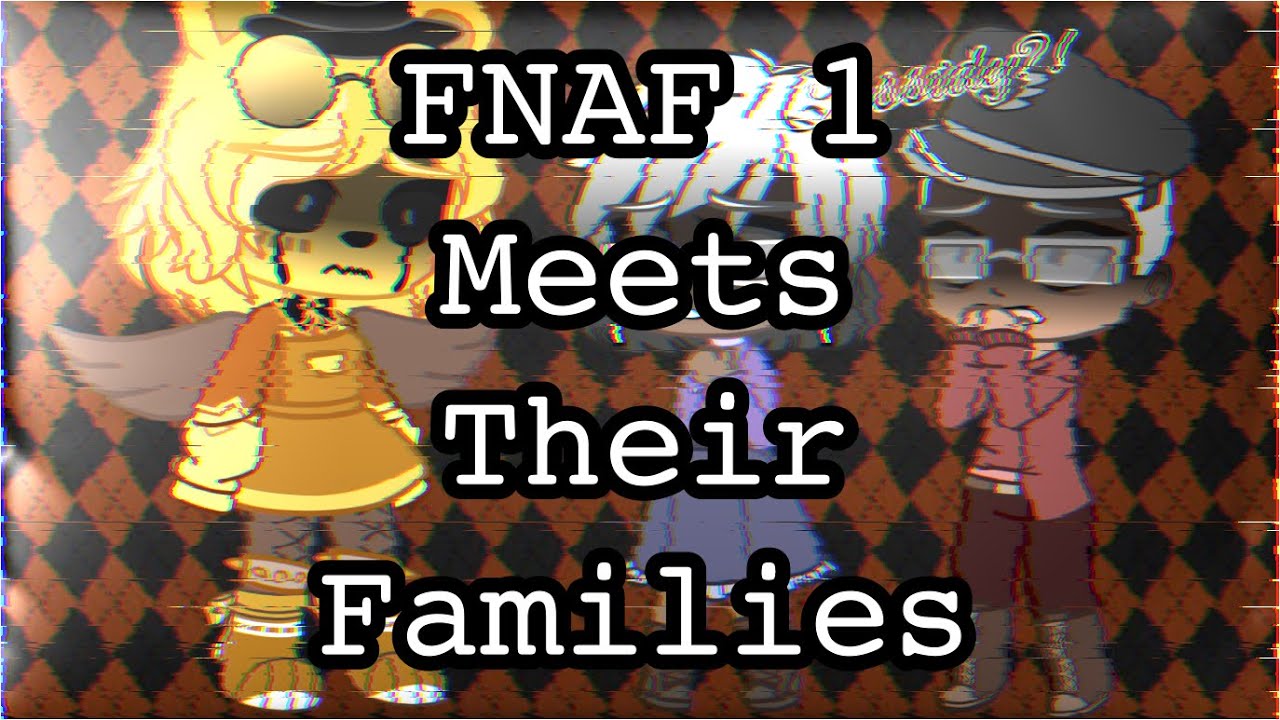 FNaF 1 Meets Their Family - YouTube