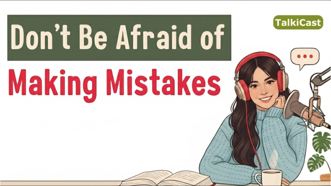 Learn English with Podcast | Don’t Be Afraid of Making Mistakes ...