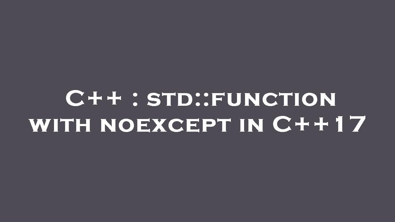 C Std Function With Noexcept In C 17 Youtube