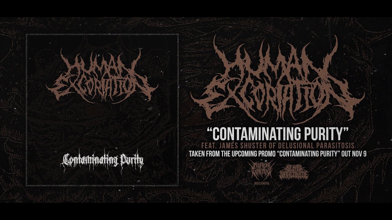 HUMAN EXCORIATION - CONTAMINATING PURITY (FEAT. JAMES SHUSTER) [SINGLE ...