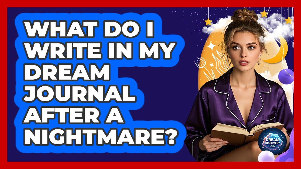 What Do I Write in My Dream Journal After a Nightmare? - YouTube