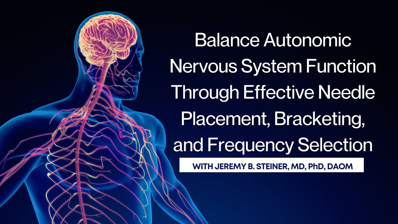 Balance Autonomic Nervous System w/ Effective Needle Placement ...