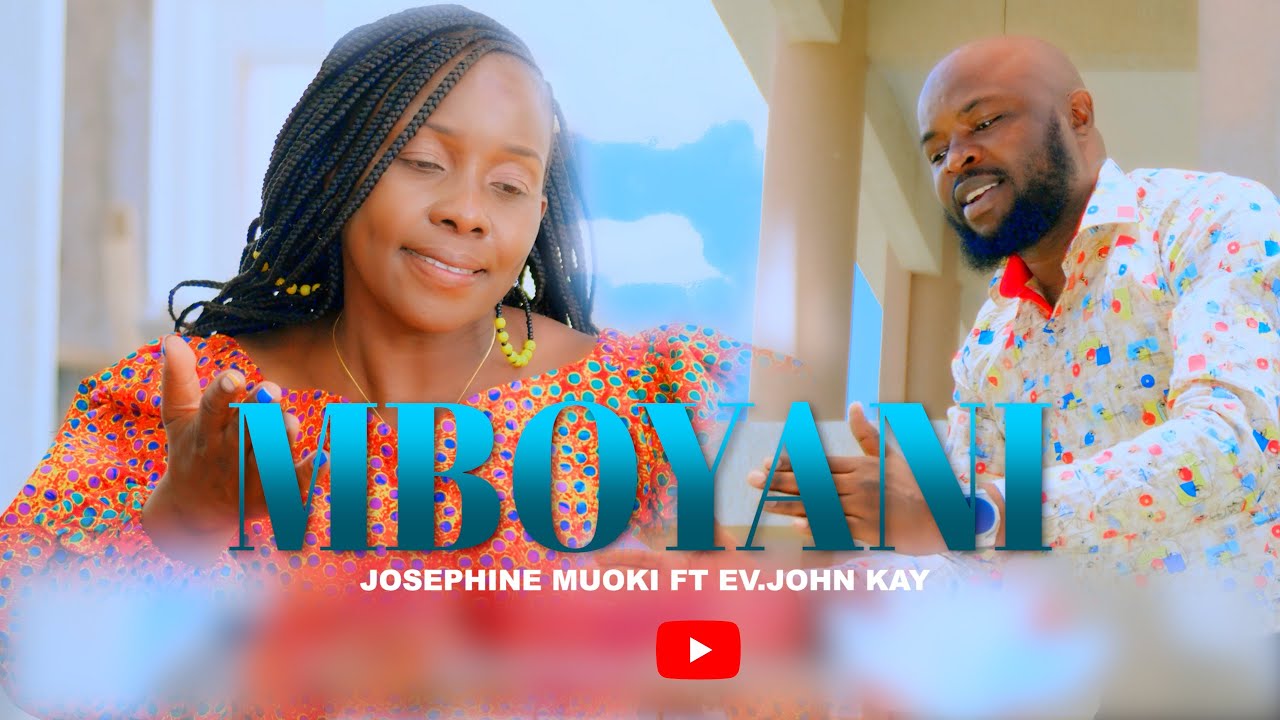 MBOYANI - JOSEPHINE MUOKI FT EV. JOHN KAY (OFFICIAL VIDEO) SMS THE WORD SKIZA 5299237 TO 811 ...