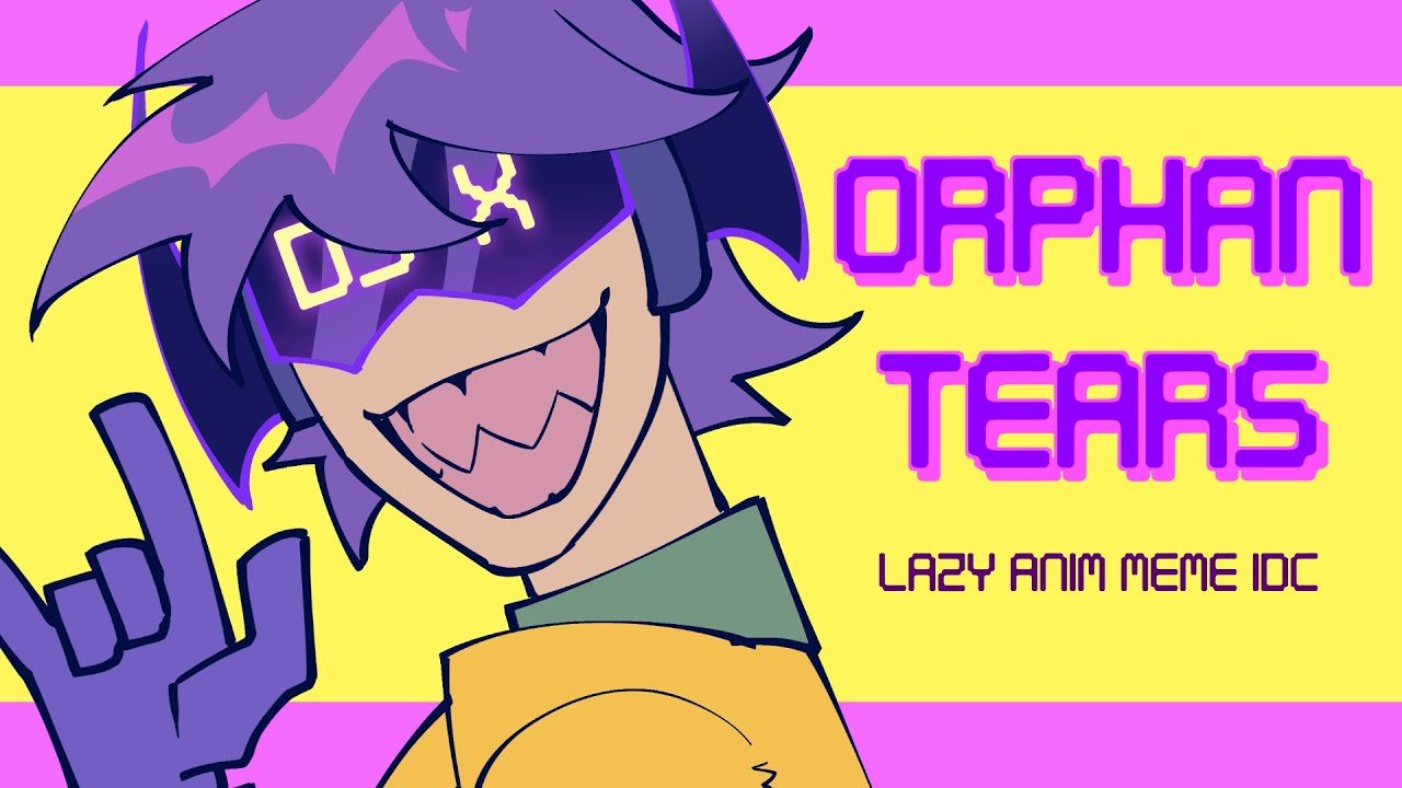 orphan tears meme | slight flashing - YouTube