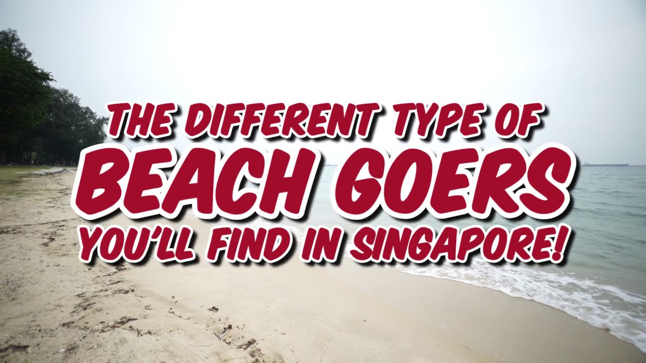 Types of Beach Goers In Singapore - YouTube