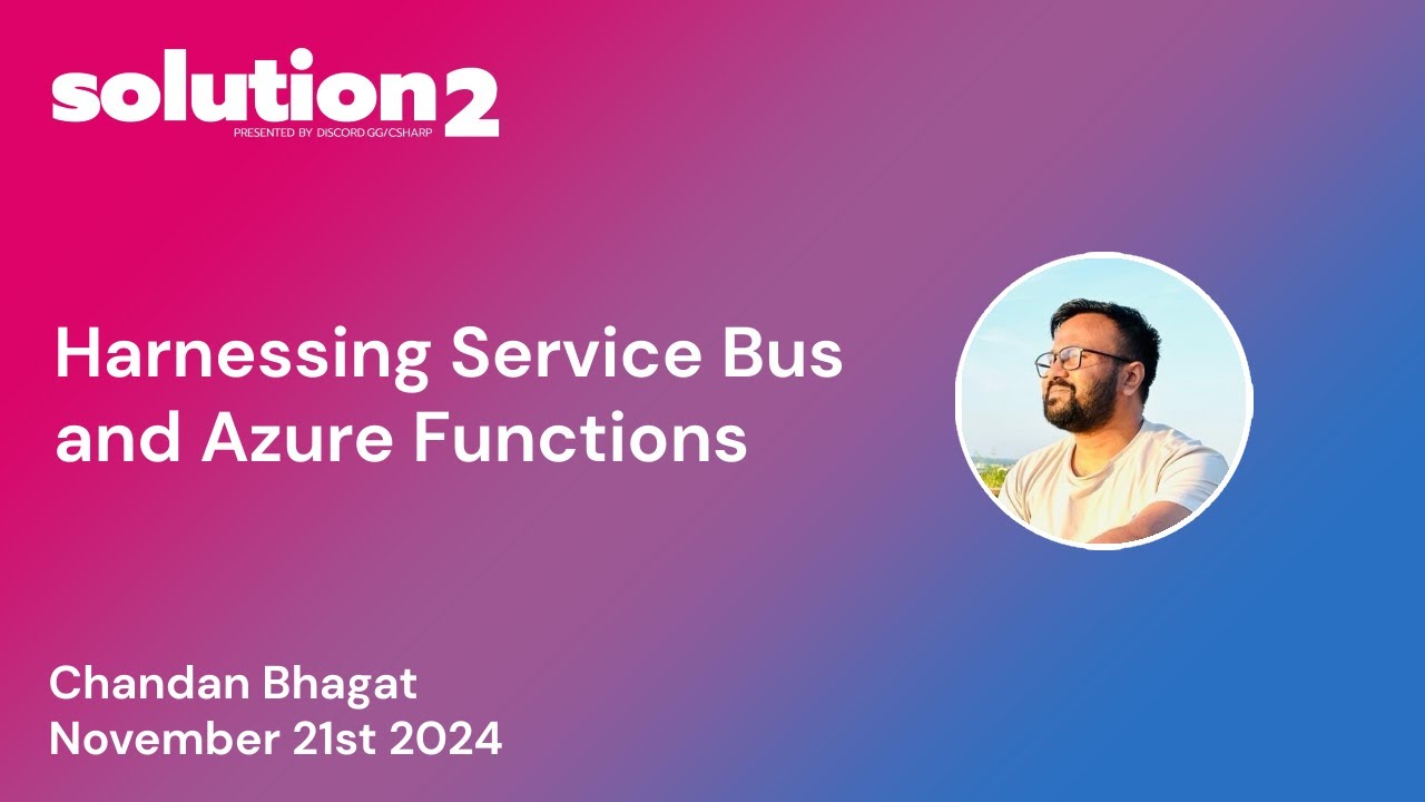 Solution2: Harnessing Service Bus and Azure Functions with Chandan Bhagat - YouTube