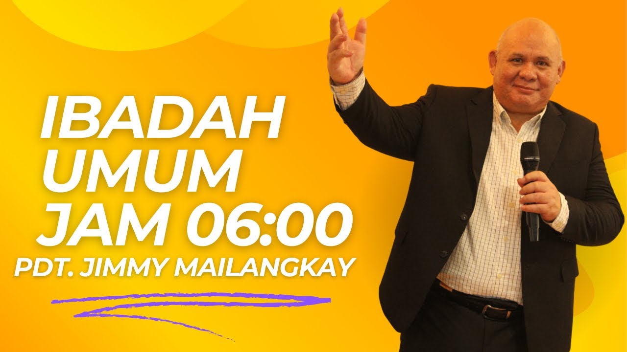 Ibadah Raya 06:00 | Pdt. Jimmy Mailangkay | Menjadi Berkat Dimana Saja ...