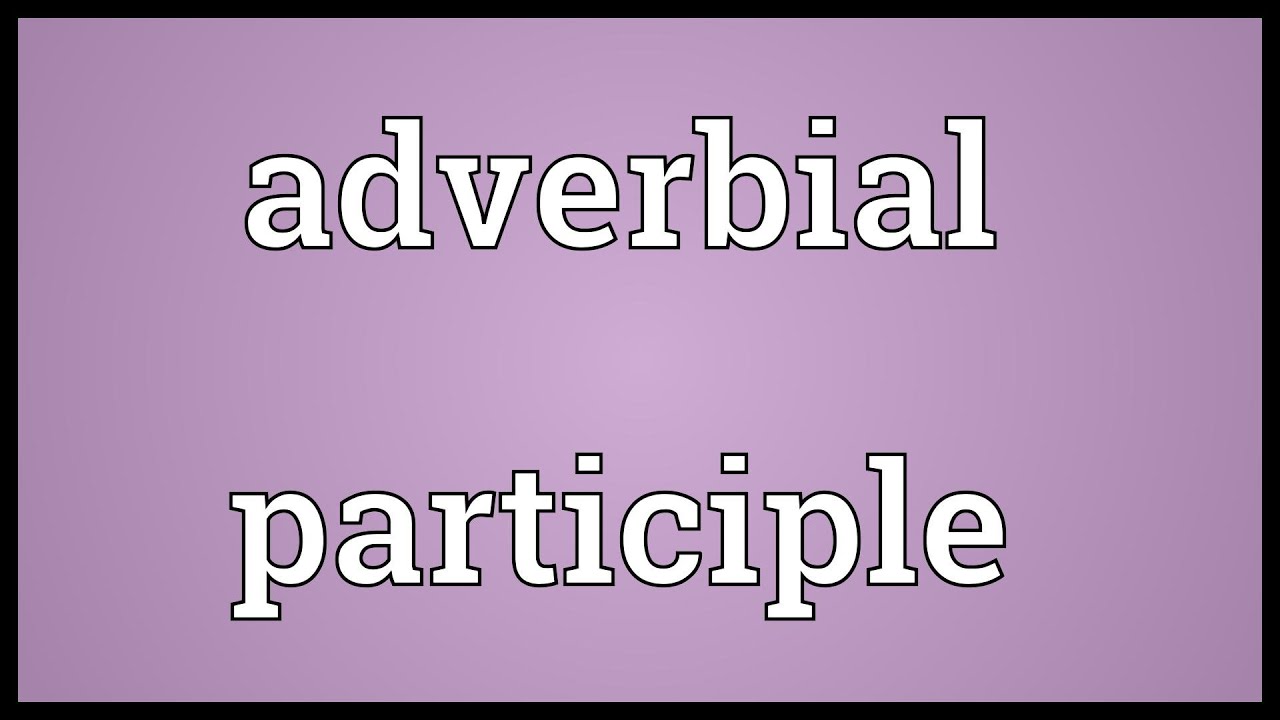 Adverbial participle Meaning - YouTube