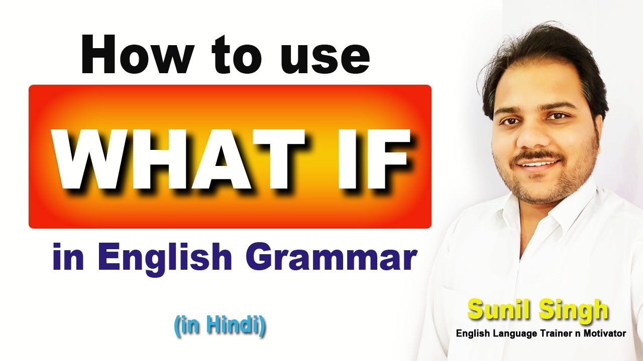 How to use "WHAT IF" in English Grammar and Where to use it || Learn ...