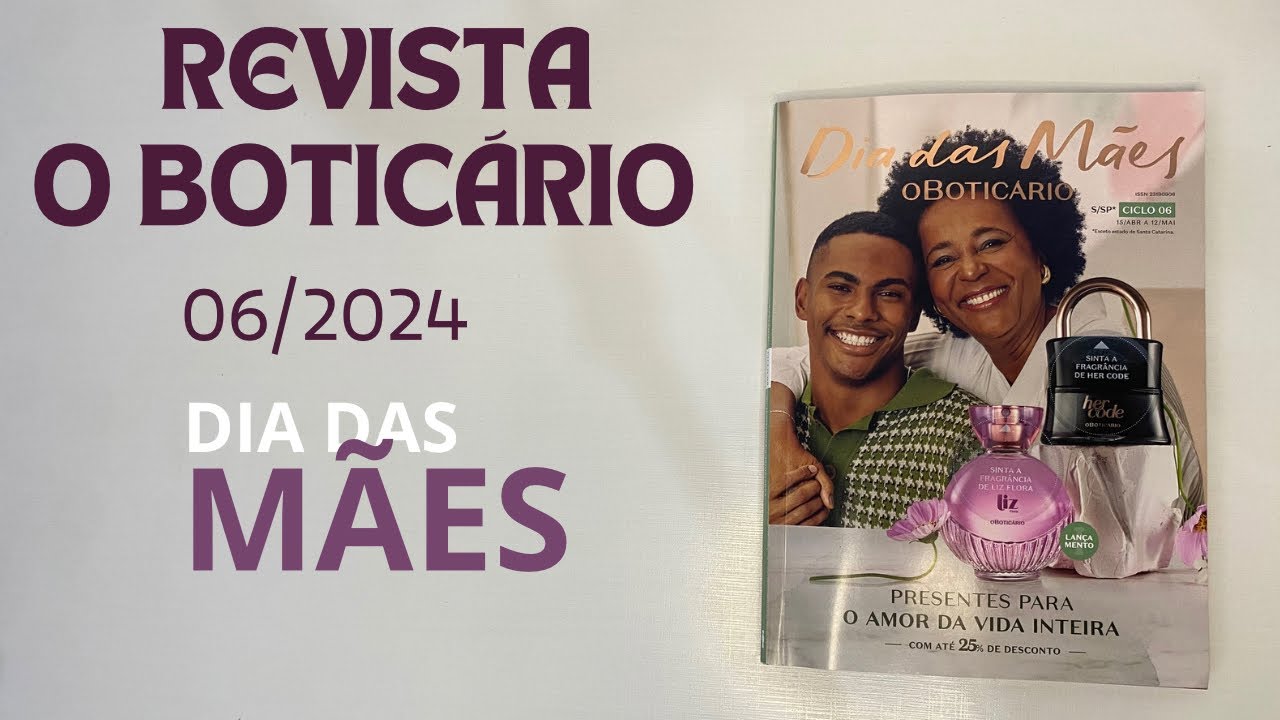 REVISTA O BOTICARIO CICLO 06/2024: LANÇAMENTO LIZ FLORA + KIT DIA DAS ...