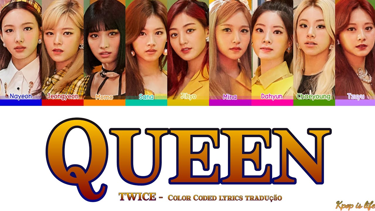 TWICE - Queen "Color Coded lyrics" tradução - YouTube