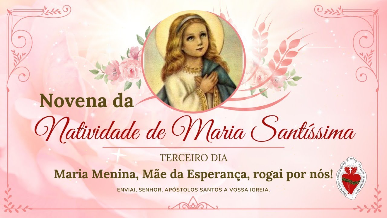 Novena da Natividade de Maria Santíssima | 03 Dia | Maria Menina, Mãe ...