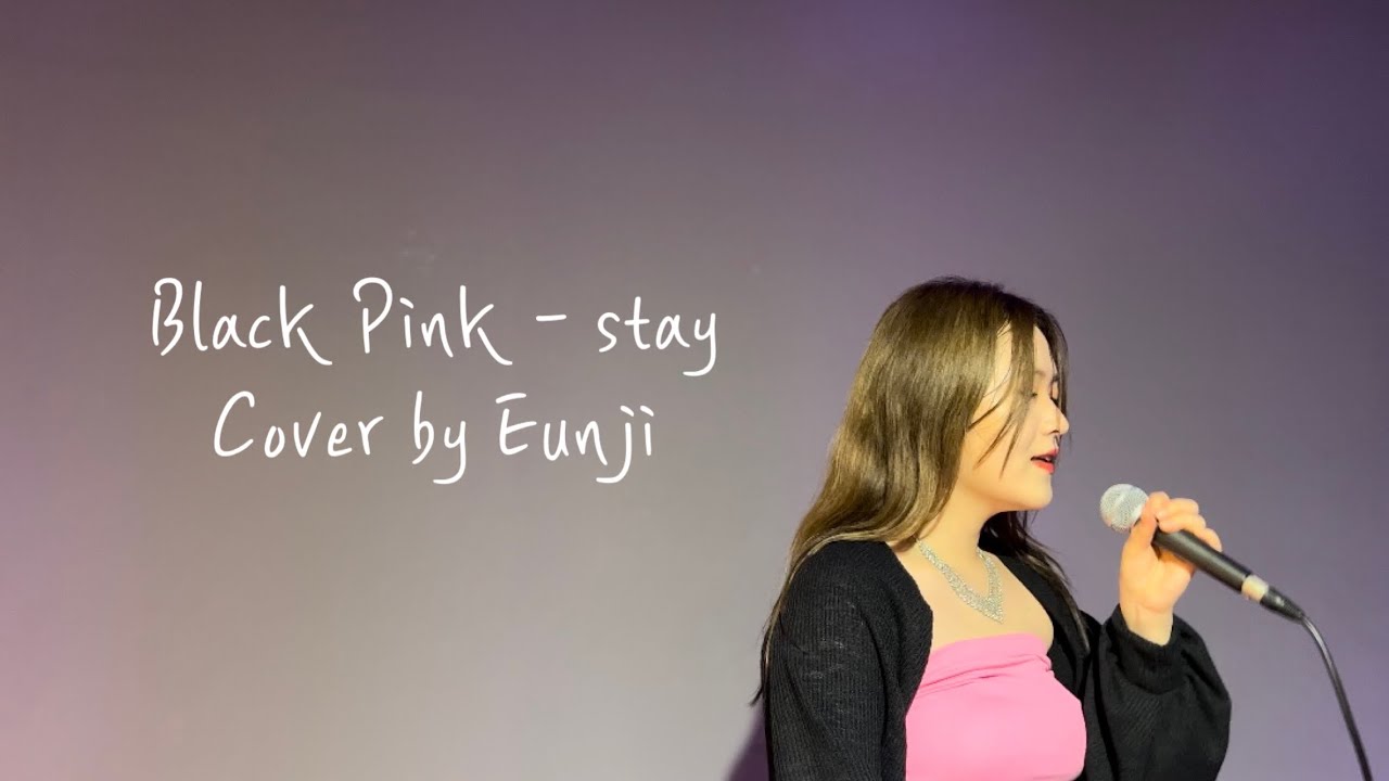 [Live] [Cover] Black Pink - stay (live) 블랙핑크 stay 노래 커버 라이브 - YouTube