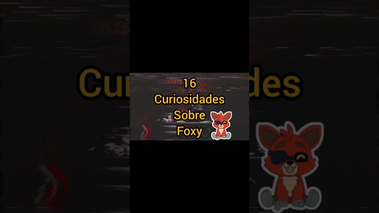 curiosidades sobre foxy - YouTube