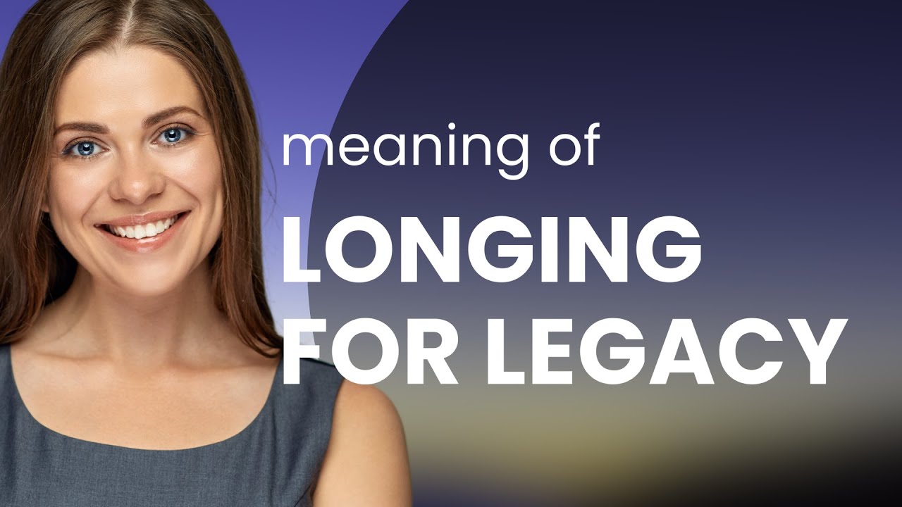 Unlocking the Mystery: The Meaning of "Longing for Legacy" - YouTube