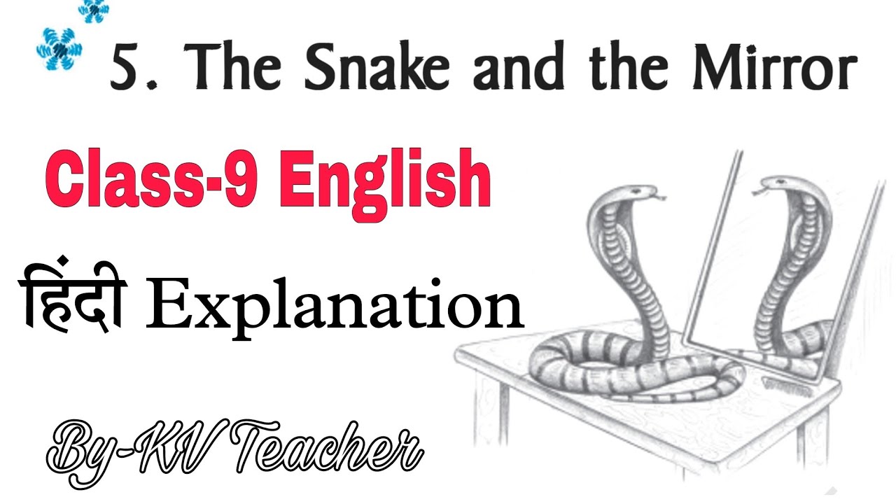 The Snake and The Mirror / Class-9 English NCERT Chapter-5 Explanation ...