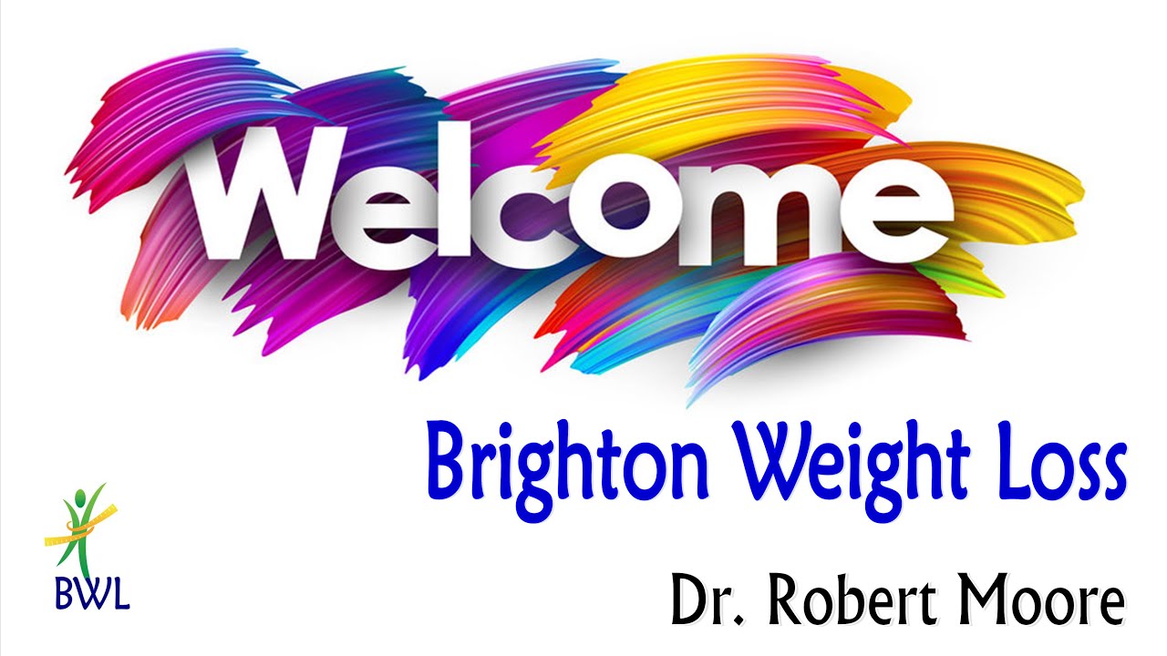 Welcome to Brighton Weight Loss, a personal message from Dr. Moore ...