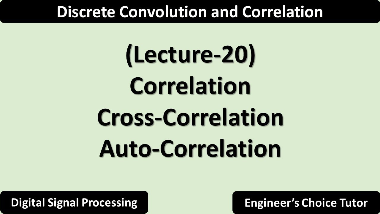 Correlation Cross Correlation And Auto Correlation Lecture 20 Youtube