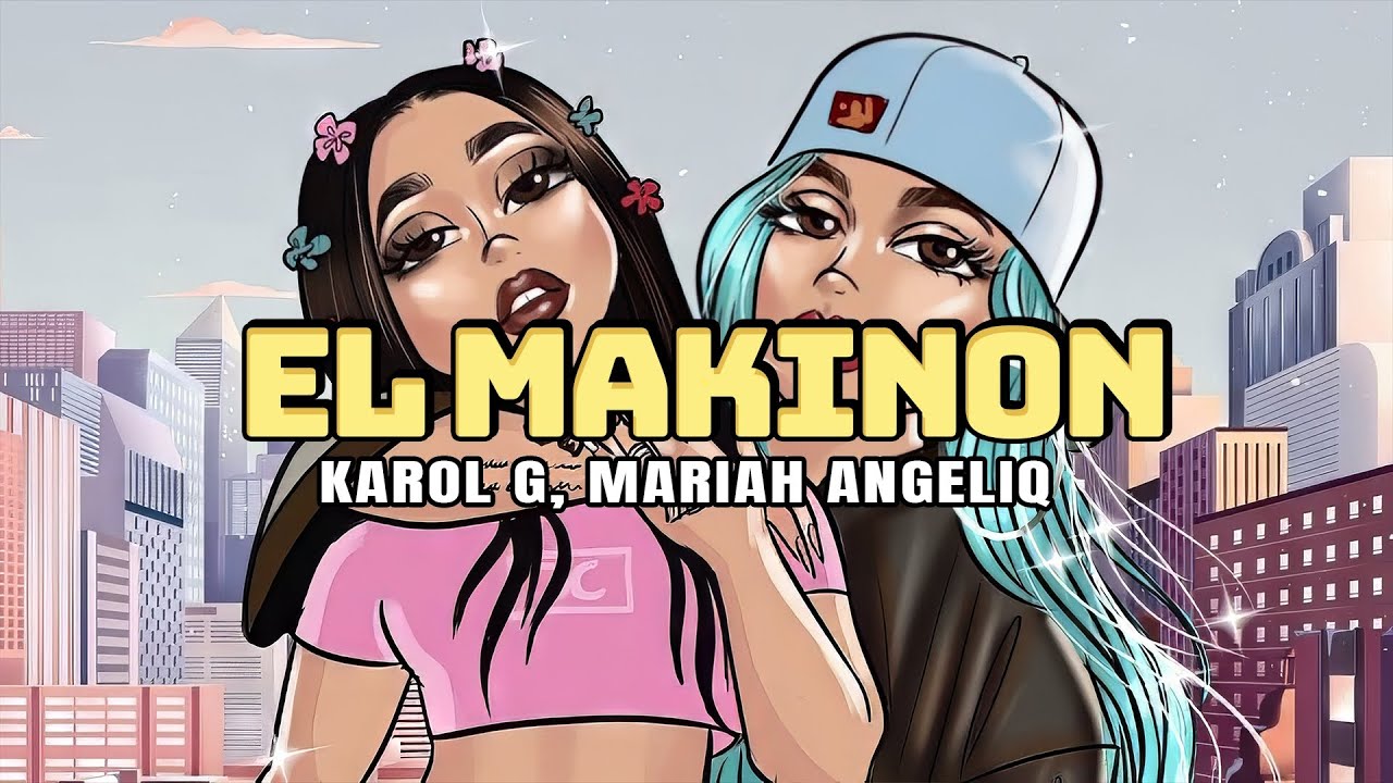Karol G, Mariah Angeliq - El Makinon (Letra) - YouTube