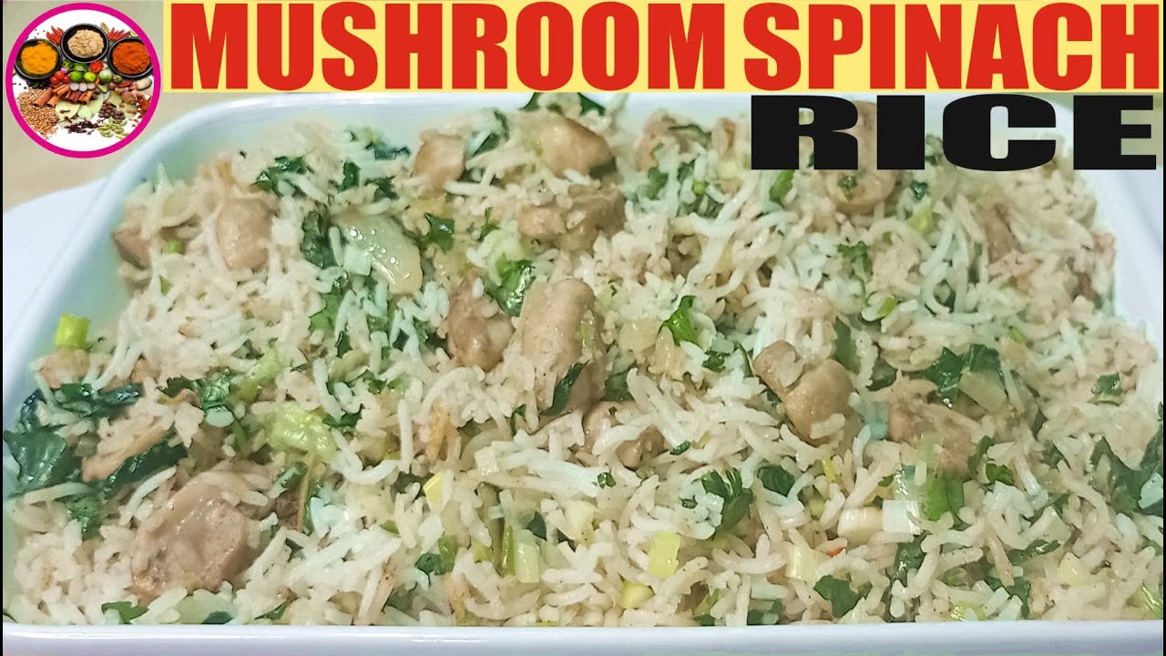 MUSHROOM SPINACH RICE | Mushroom fried rice | Palak Pulao Recipe ...