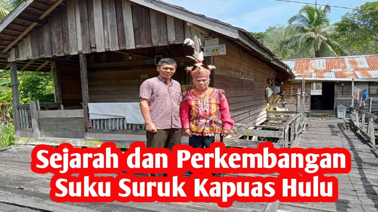 Sejarah dan Perkembangan Suku Suruk Kapuas Hulu - YouTube
