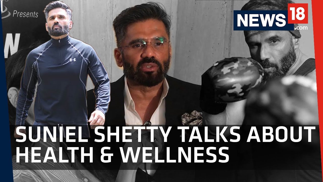 Suniel Shetty Talks About Fitness And His Mission To Make India Fit ...