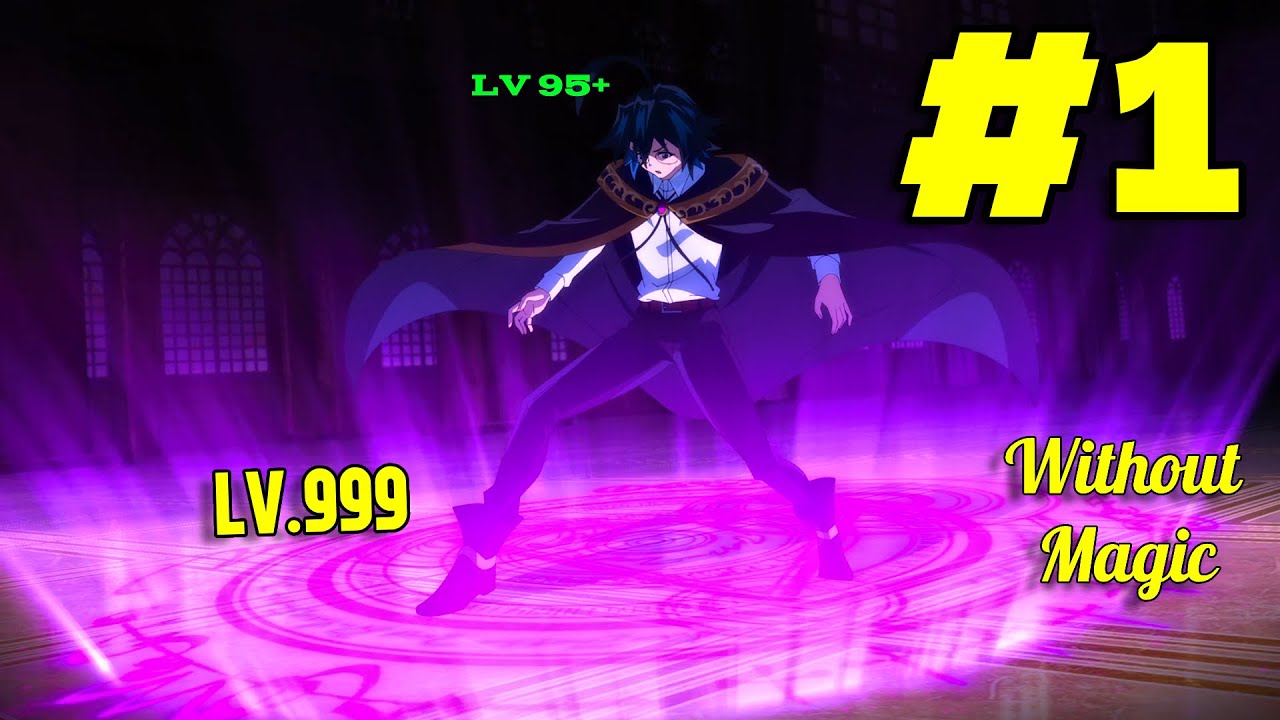 He Was Born Without Magic But Trains To Become The Most Overpowered At ...