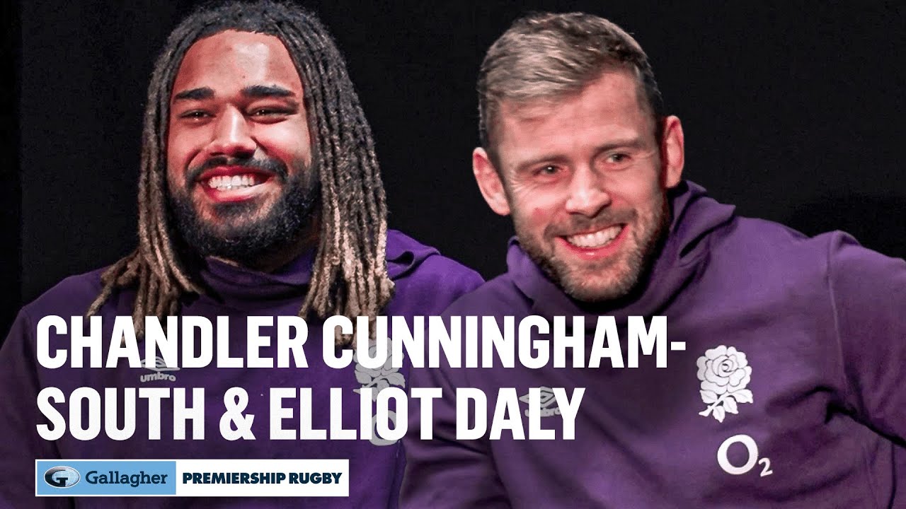 Chandler Cunningham-South & Elliot Daly On Career Highlights, Rivalries ...
