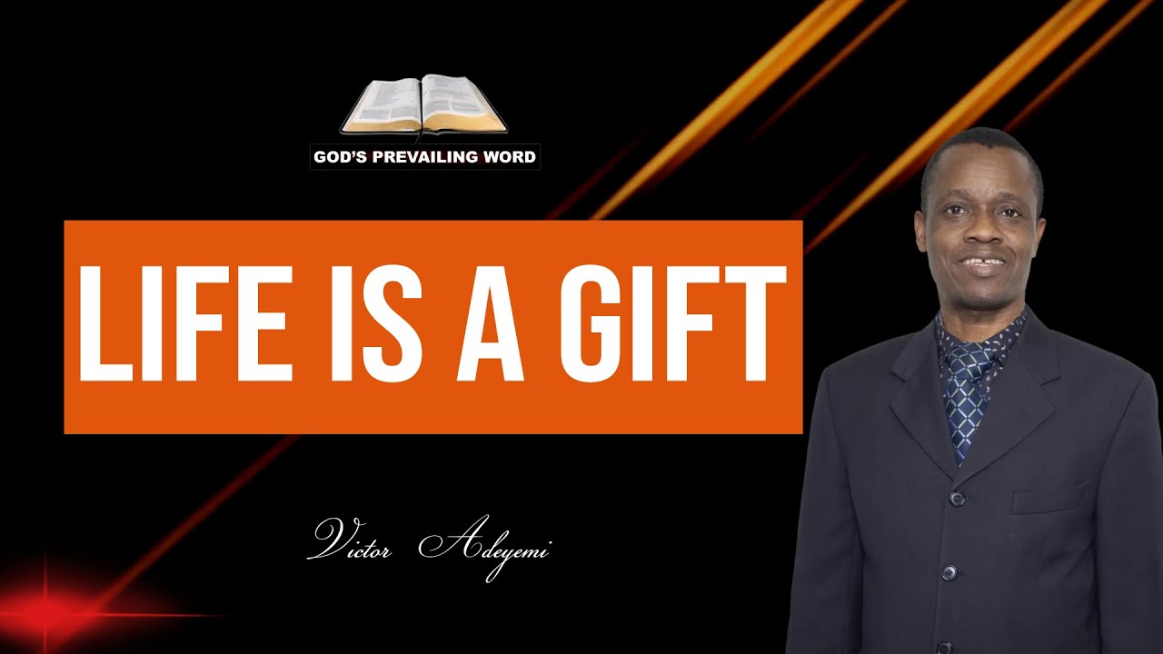 LIFE IS A GIFT - REVEREND VICTOR ADEYEMI - YouTube