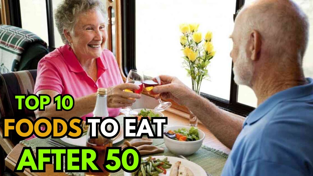 Top 10 Foods To Eat After 50: Unlock the Secrets to Healthy Aging (Anti ...