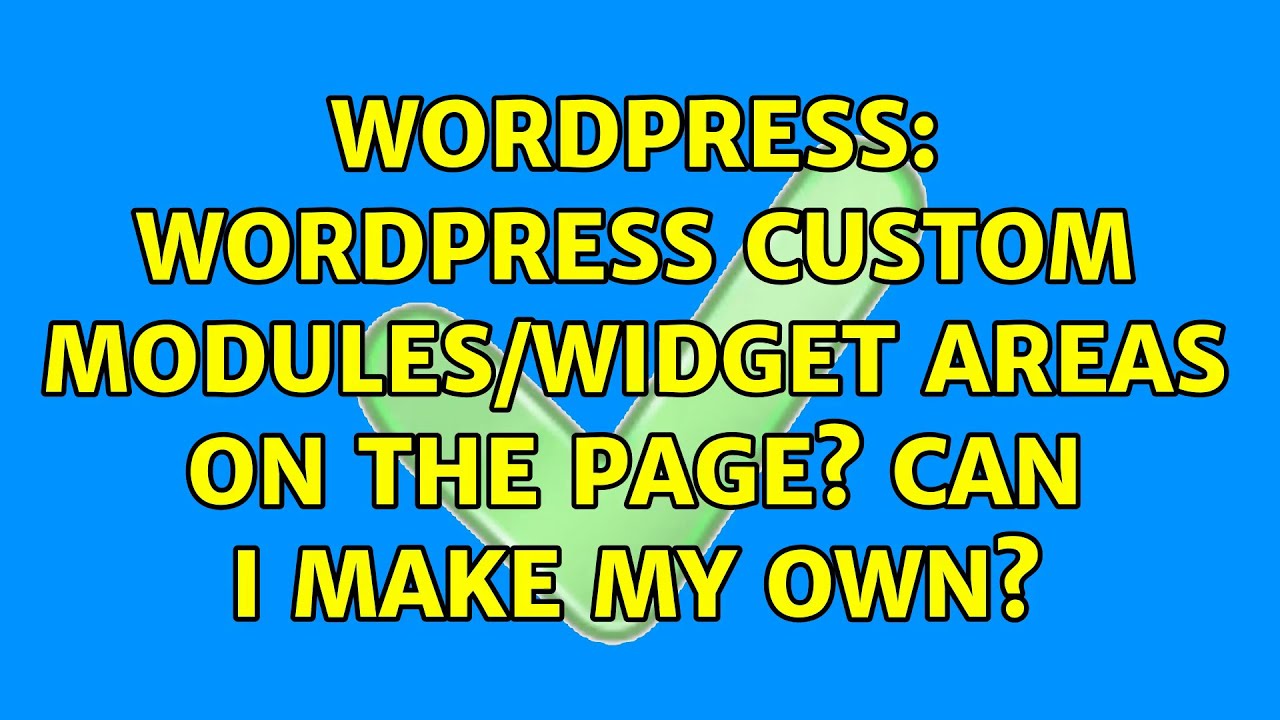 Wordpress Wordpress Custom Modules widget Areas On The Page Can I Wordpress Wordpress Custom Modules widget Areas On The Page Can I