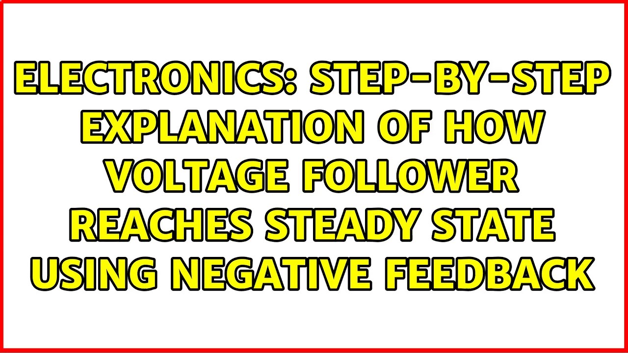 Step-by-step explanation of how voltage follower reaches steady state ...