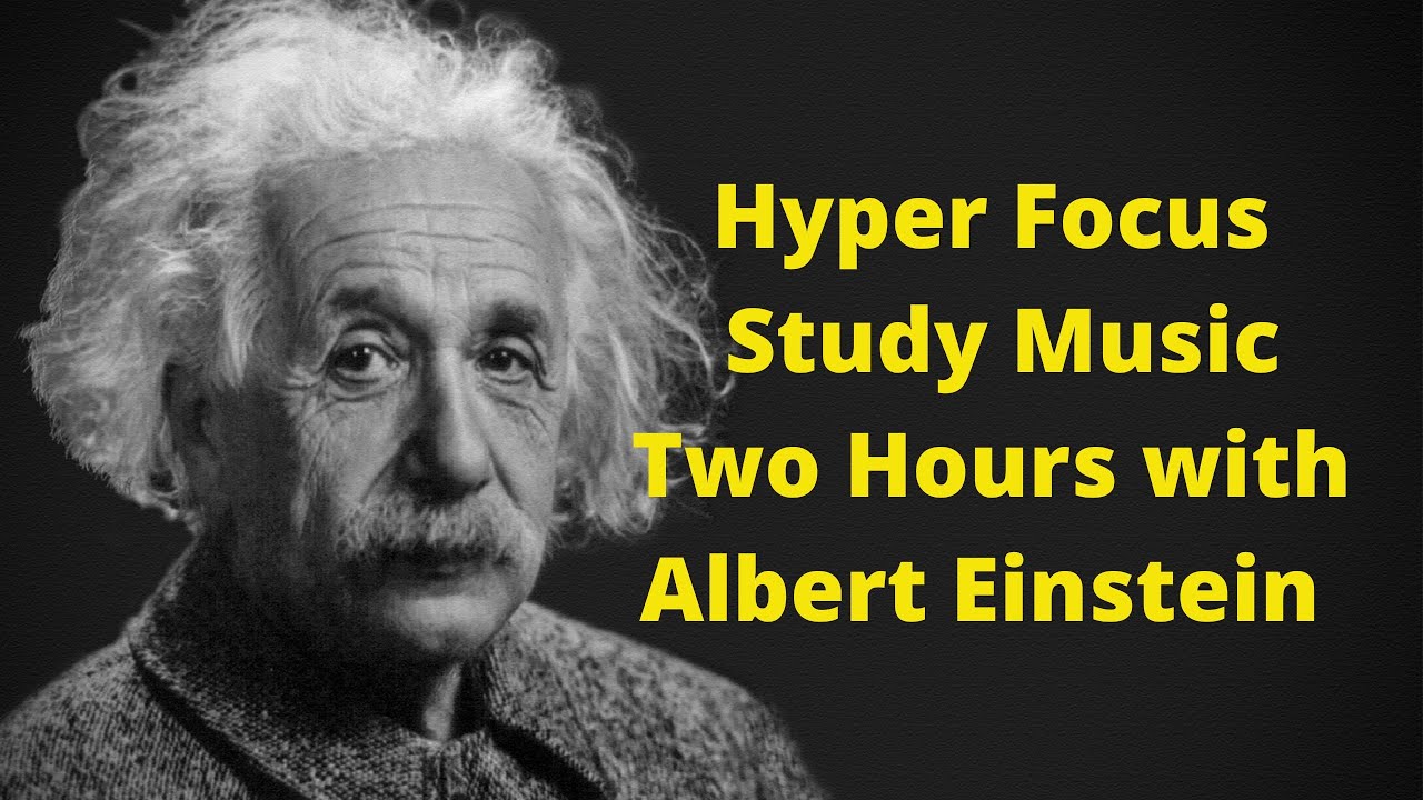 Study with Albert Einstein - Hyper Focus Music - 2 Hours - YouTube