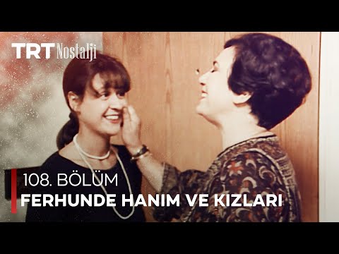Ferhunde Hanım ve Kızları 108. Bölüm @NostaljiTRT