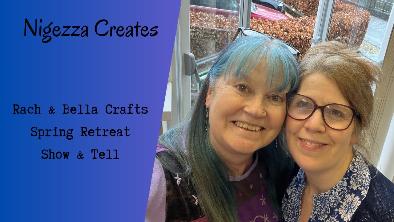 Rach & Bella Crafts Retreat Show & Tell - YouTube