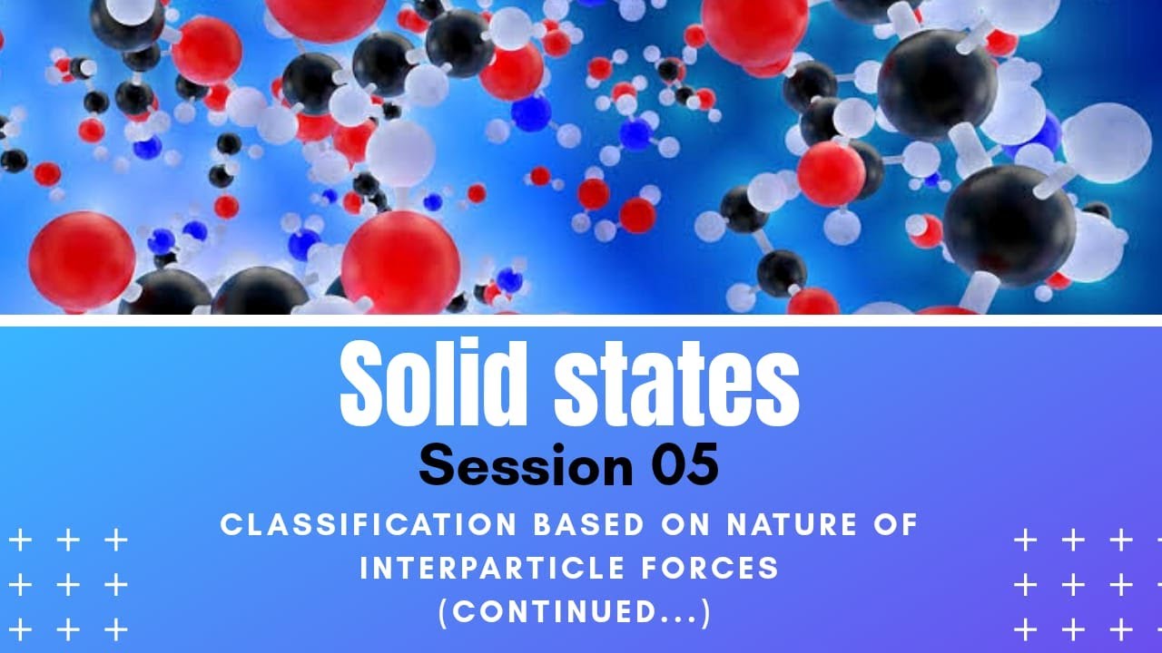 Class 12th ll Solid State - session 05 ll Classification (continued) ll IIT JEE / NEET - YouTube