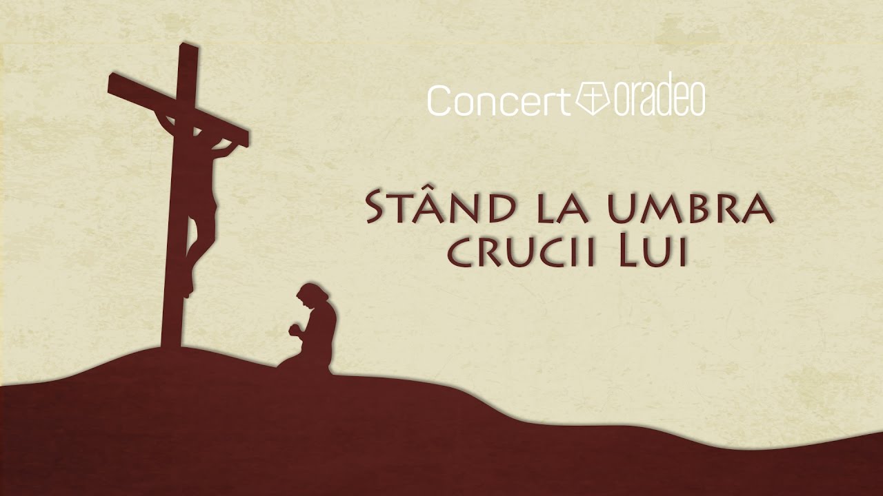 Stând la umbra crucii Lui - Concert OraDeo - YouTube