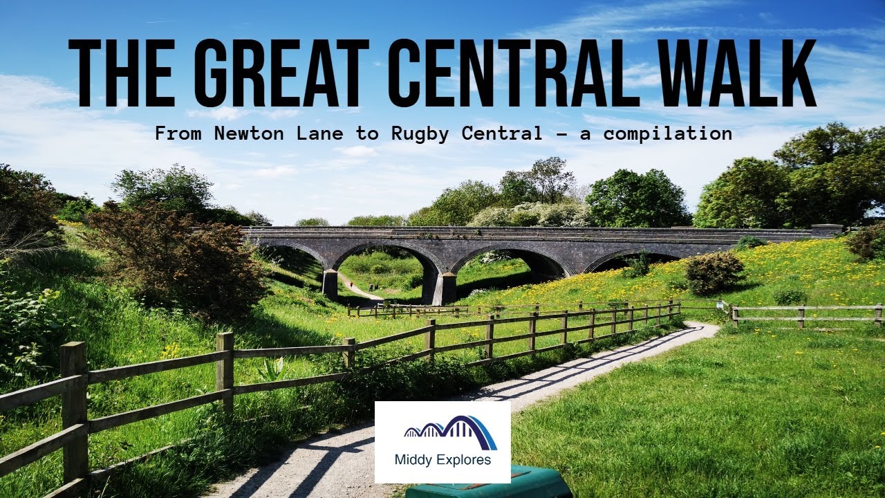 The Great Central Walk - Newton Lane to Rugby Central - YouTube