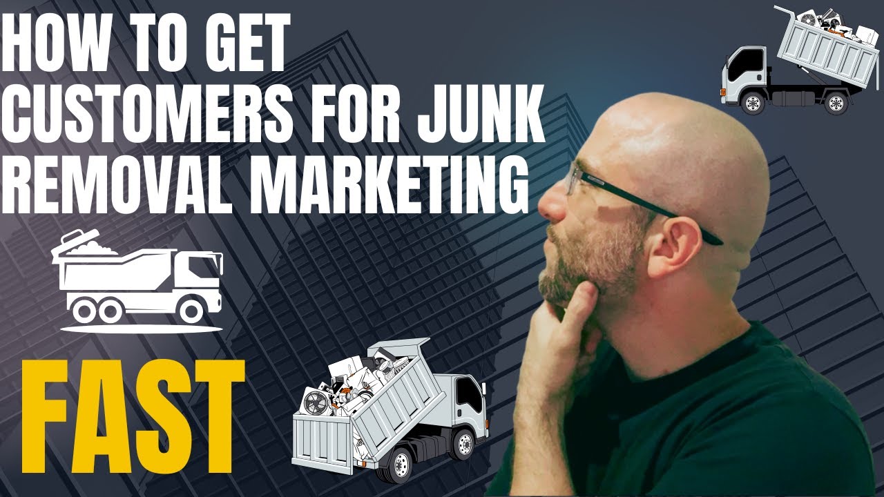 How To Get Customers For Junk Removal Marketing (FAST) - YouTube
