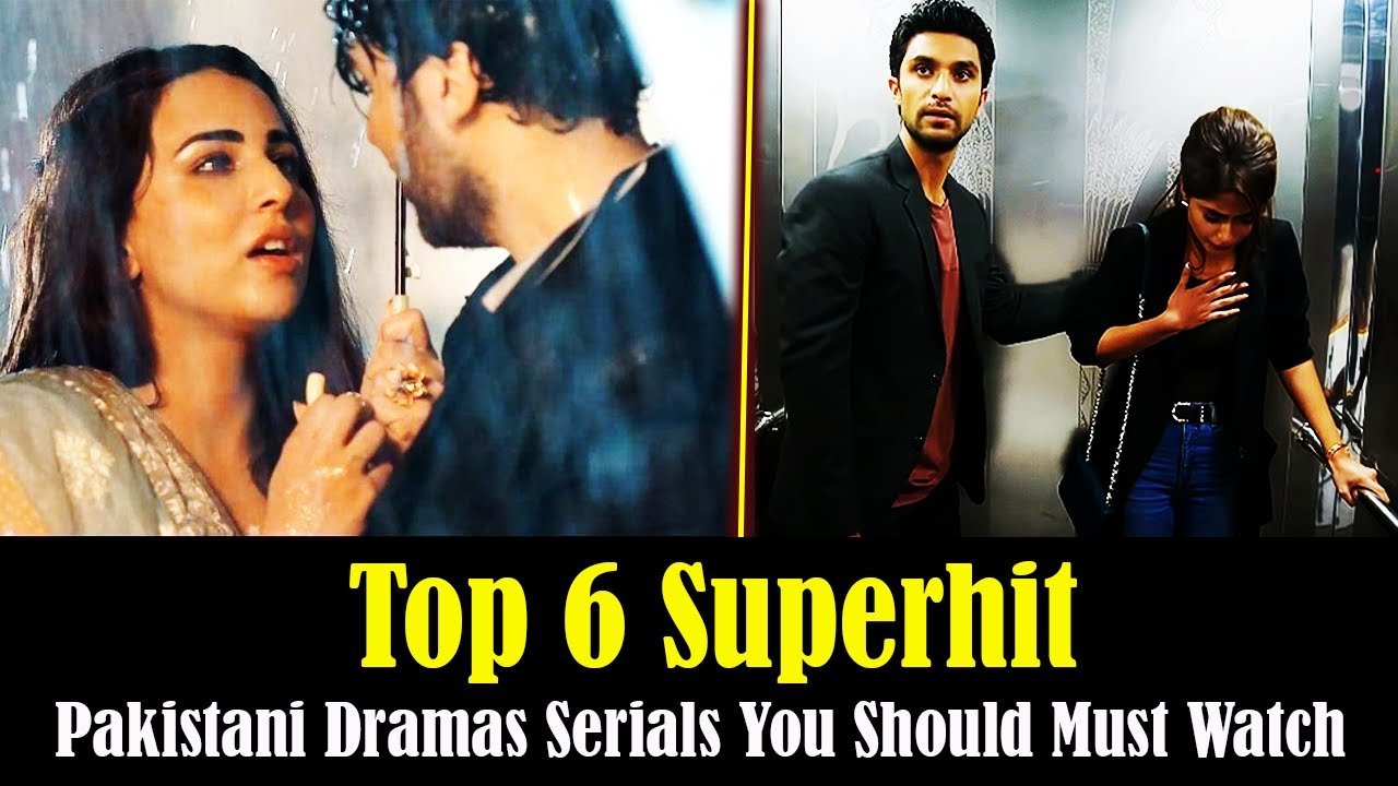 Top 6 Superhit Pakistani Dramas Serials You Should Must Watch | Pak ...