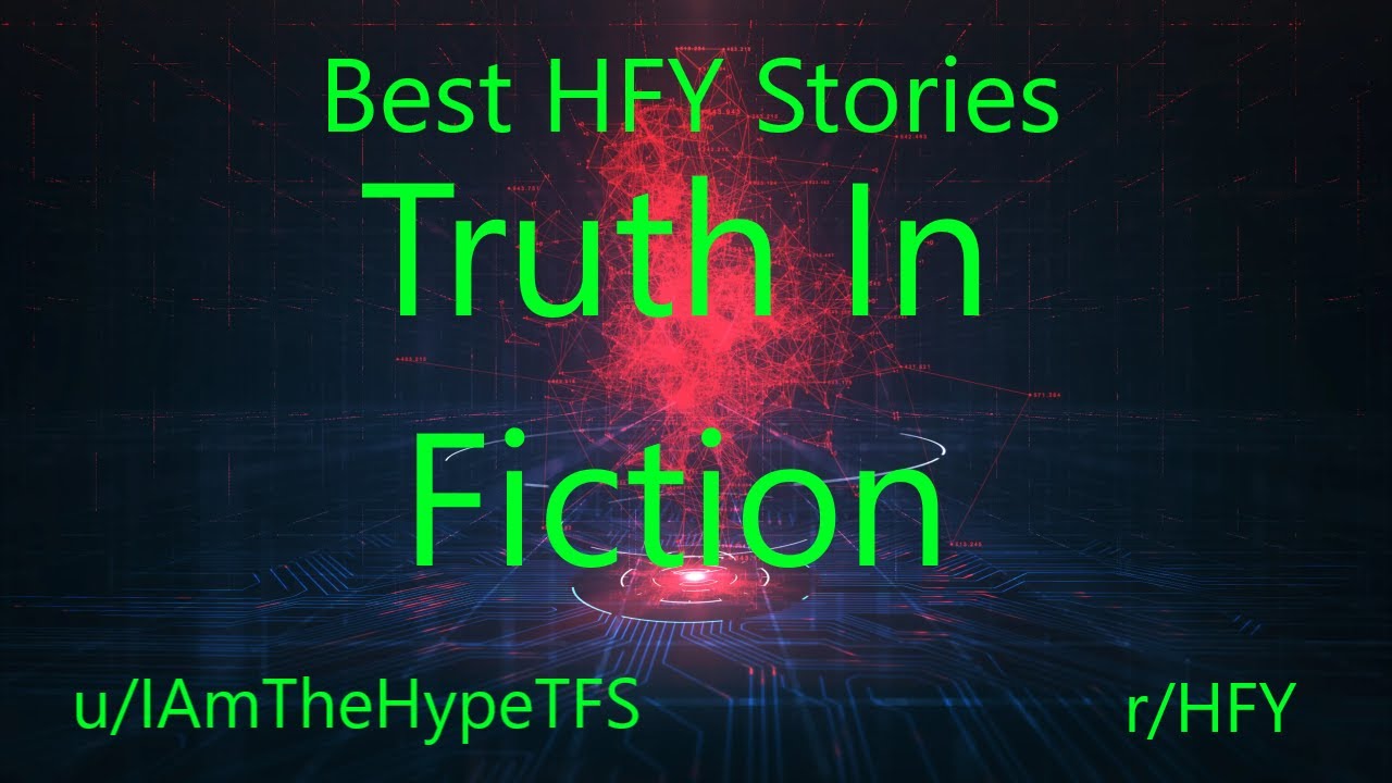 Best HFY Reddit Stories: Truth In Fiction - YouTube