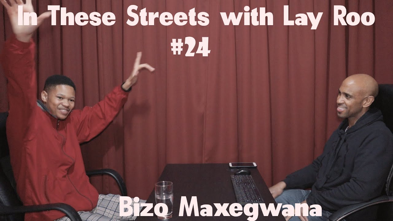 In These Streets with Lay Roo #24 = Bizo Maxegwana - YouTube