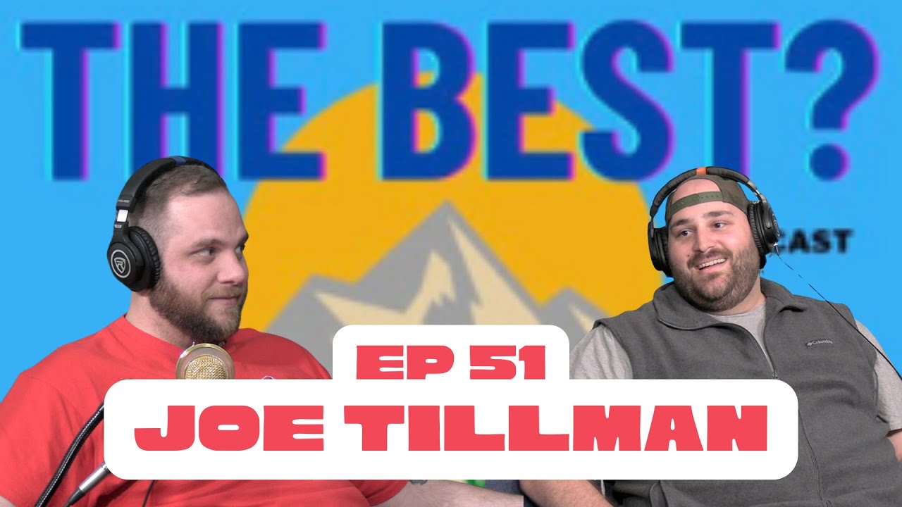 The Best? Ep 51 - Joe Tillman - YouTube
