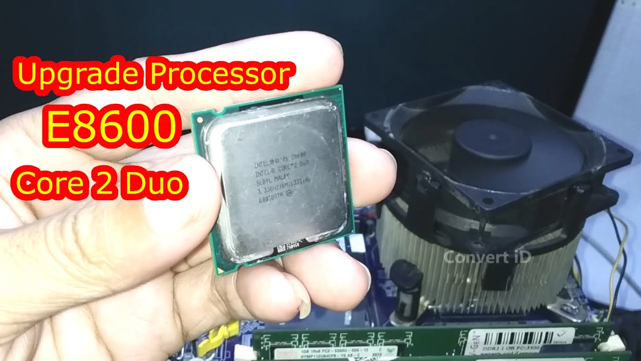 Upgrade Processor Core 2 Duo E8600 - YouTube