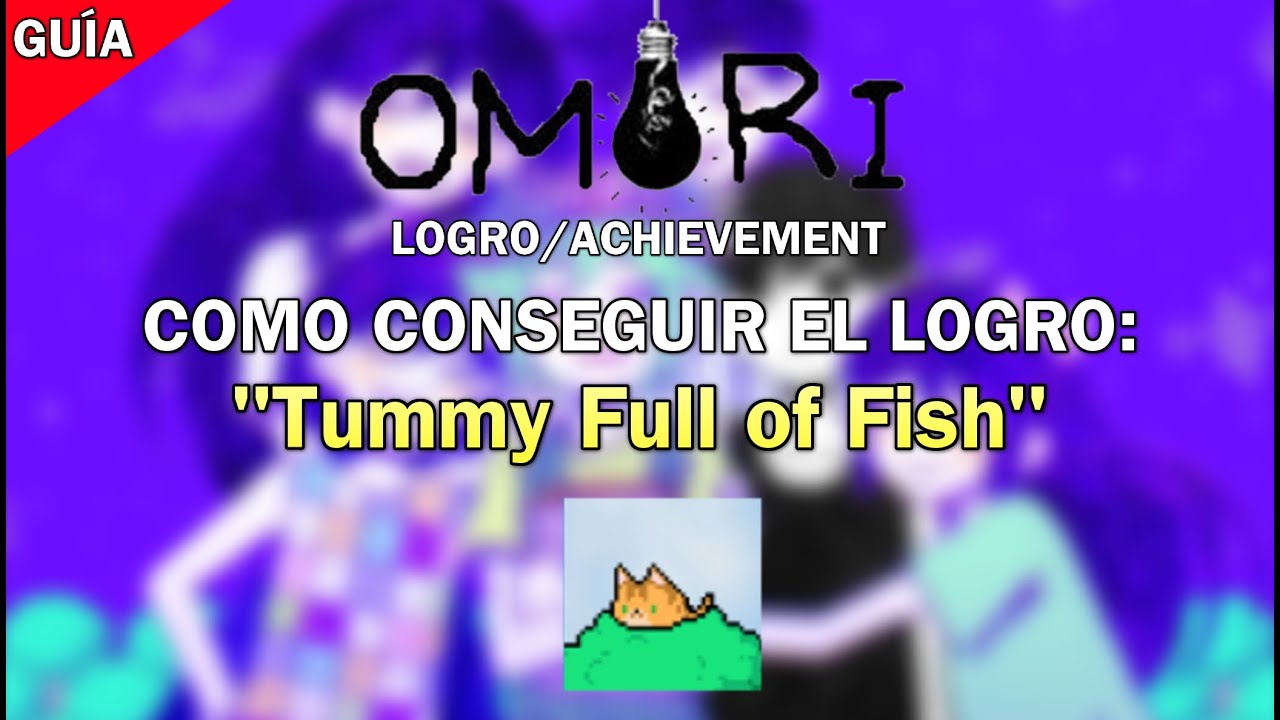 OMORI GUÍA - Conseguir LOGRO "Tummy Full of Fish" - YouTube