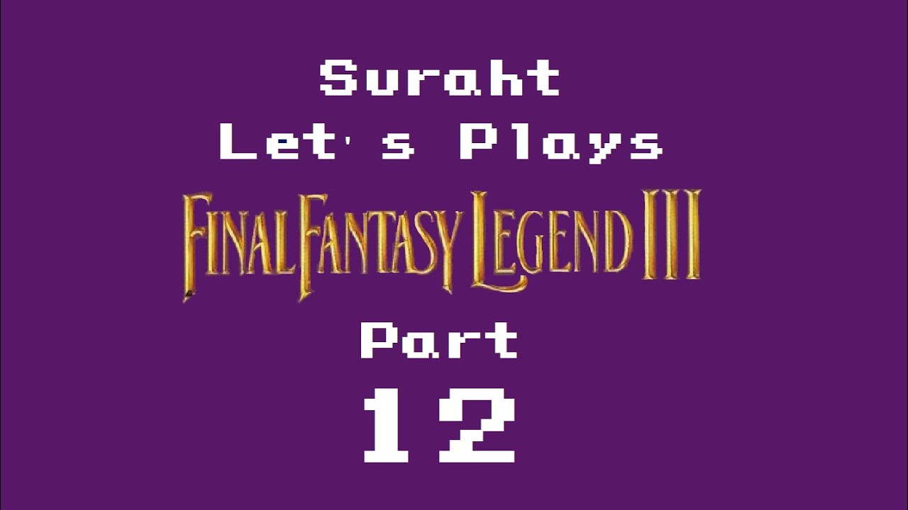Let's Play Final Fantasy Legend 3, Part 12 - Maitreya's Tower! - YouTube