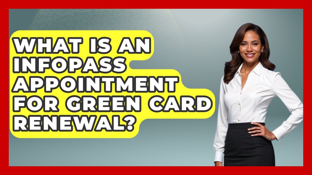 What Is An Infopass Appointment For Green Card Renewal? - US Citizenship Immigration Guide - YouTube