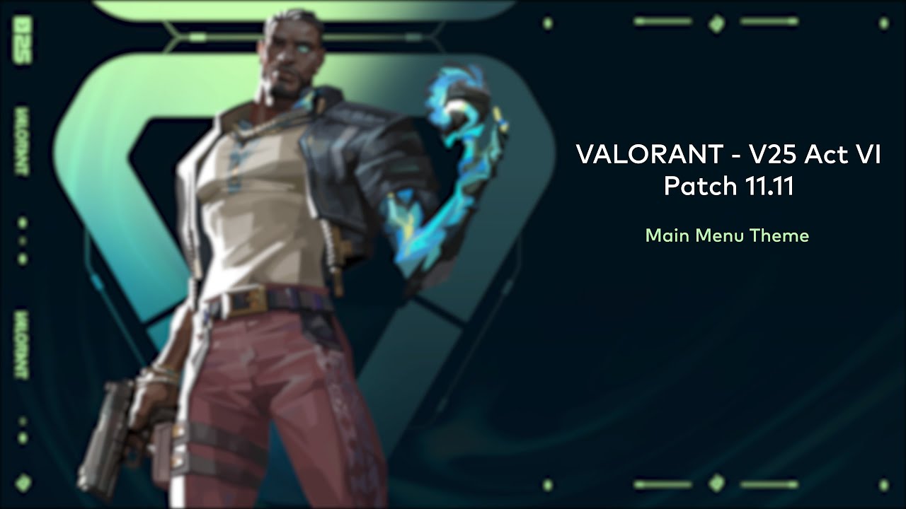 VALORANT V25 Act VI - Main Menu Theme (Patch 11.11) [HQ]